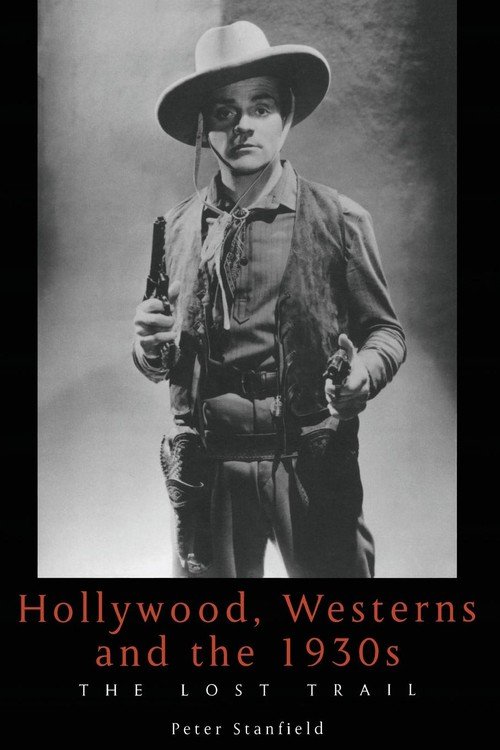Hollywood, Westerns And The 1930s - Stanfield Peter | Książka w Empik