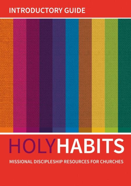 Holy Habits: Introductory Guide: Missional discipleship resources for ...