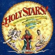 Holy Stars!: Favorite Deities, Prophets, Saints & Sages from Around the ...