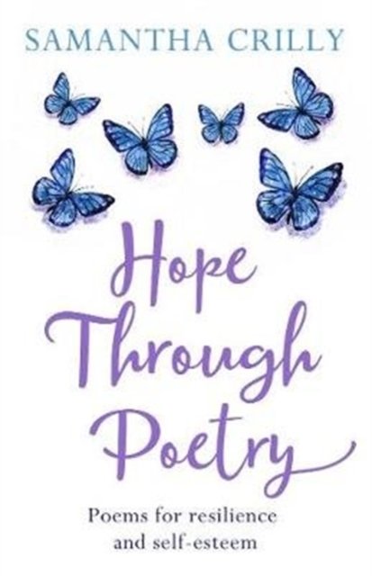 Hope Through Poetry: Poems for resilience and self-esteem - Samantha ...