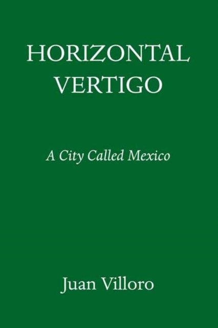 Horizontal Vertigo: A City Called Mexico - Juan Villoro | Książka w Empik
