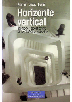 Horizonte vertical. Sentido y significado de la persona humana - Lucas ...