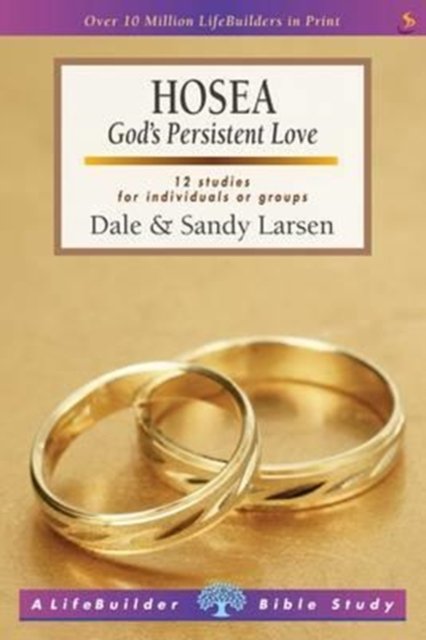 Hosea (Lifebuilder Study Guides). Gods Persistent Love - Dale Larsen ...
