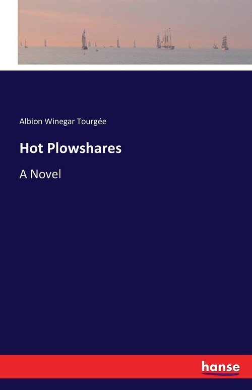 Hot Plowshares - Tourgée Albion Winegar | Książka w Empik