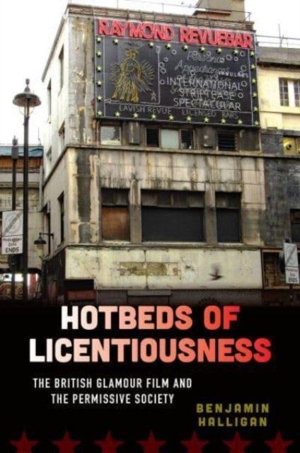 Hotbeds of Licentiousness: The British Glamour Film and the Permissive ...