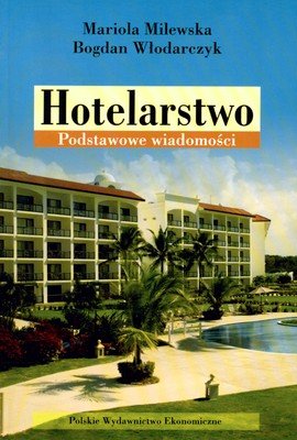 Hotelarstwo. Podstawowe wiadomości - Milewska Mariola | Książka w Empik