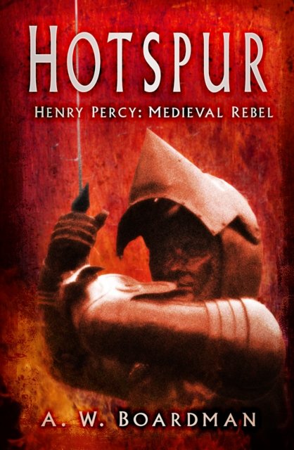 Hotspur: Henry Percy: Medieval Rebel - Andrew Boardman | Książka w Empik