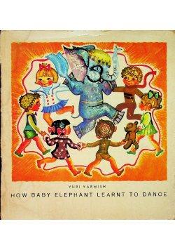 How baby elephant learnt to dance - | Książka w Empik