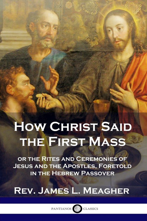 How Christ Said the First Mass - Pantianos Classics | Książka w Empik