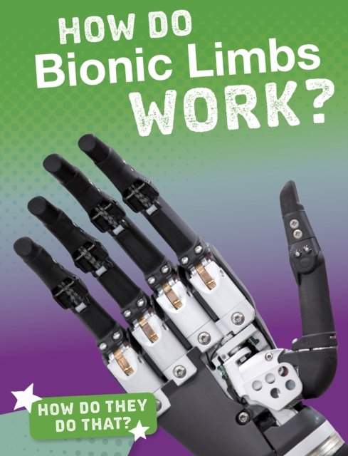 How Do Bionic Limbs Work? - Meg Marquardt | Książka w Empik
