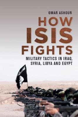 How Isis Fights: Military Tactics in Iraq, Syria, Libya and Egypt - Ashour Omar | Książka w Empik