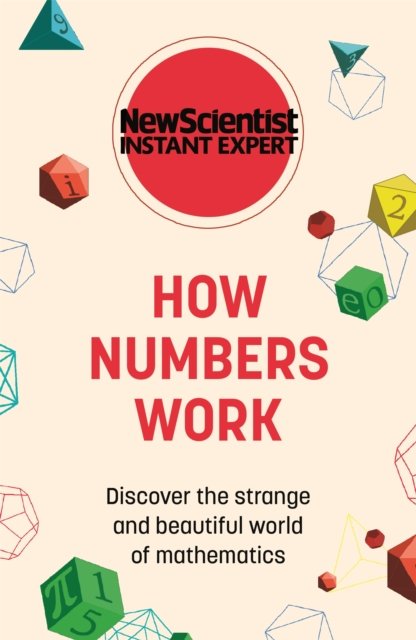 How Numbers Work. Discover the strange and beautiful world of ...