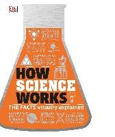 How Science Works: The Facts Visually Explained - Dk | Książka w Empik