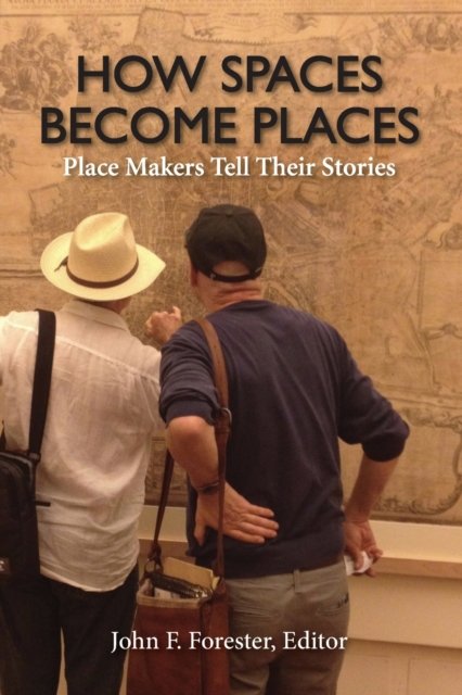 How Spaces Become Places. Place Makers Tell Their Stories - Opracowanie ...