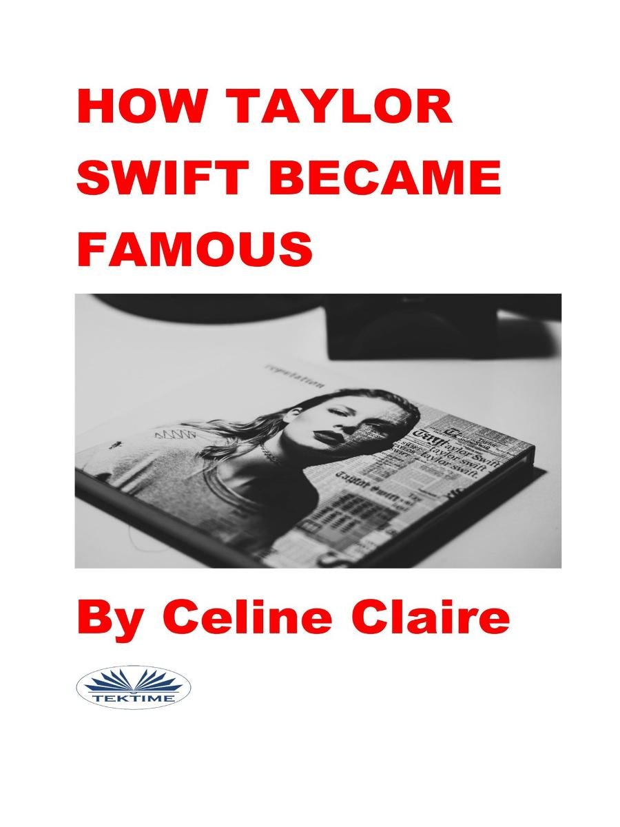 How Taylor Swift Became Famous - ebook epub - Claire Celine | Ebook ...