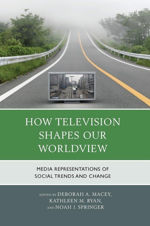 How Television Shapes Our Worlpb - Rowman & Littlefield Publishing ...