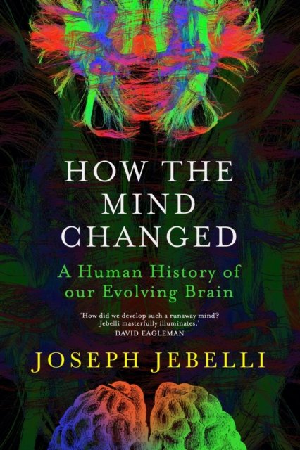 How the Mind Changed. A Human History of our Evolving Brain - Jebelli Joseph | Książka w Empik