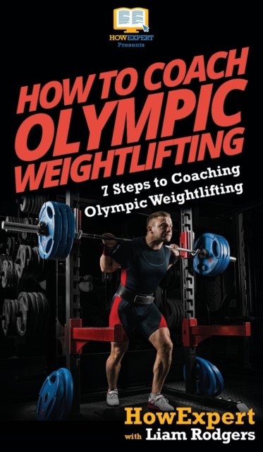 How To Coach Olympic Weightlifting: 7 Steps to Coaching Olympic ...