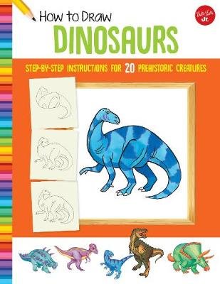 How to Draw Dinosaurs: Step-by-step instructions for 20 prehistoric ...