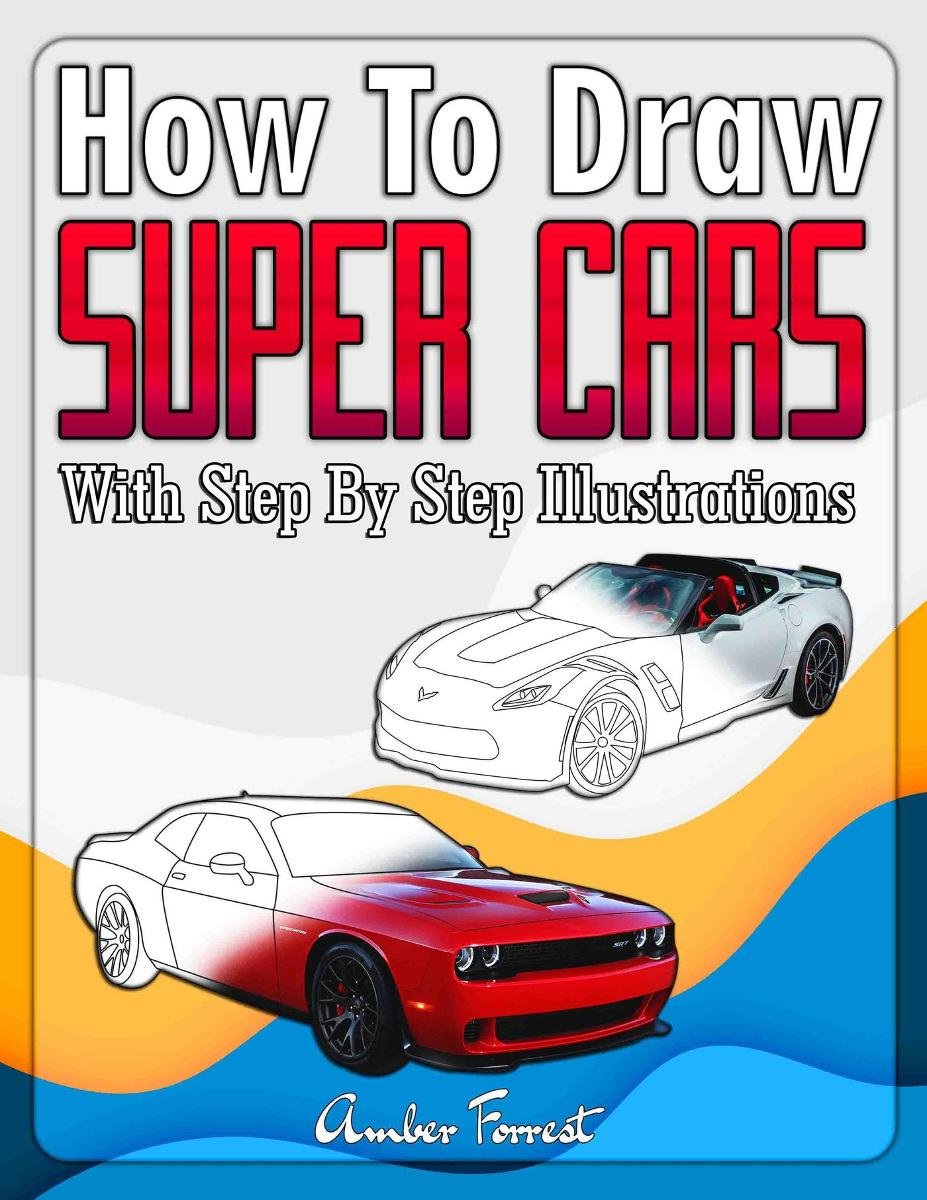How to Draw Super Cars With Step By Step Illustrations - ebook epub ...