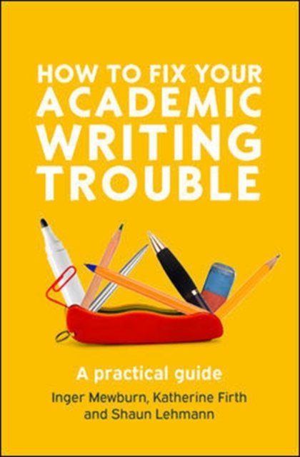 How to Fix Your Academic Writing Trouble: A Practical Guide ...
