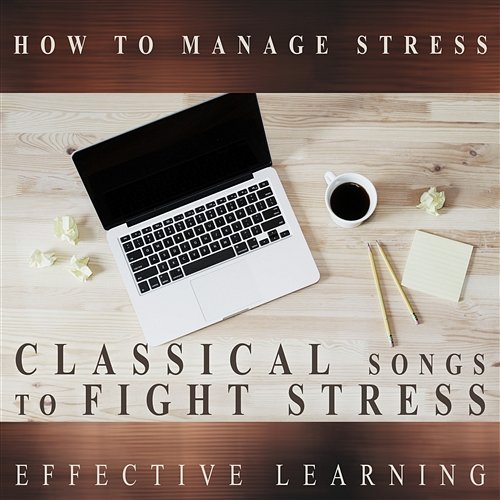 How to Manage Stress: Classical Songs to Fight Stress and Best Relaxing ...
