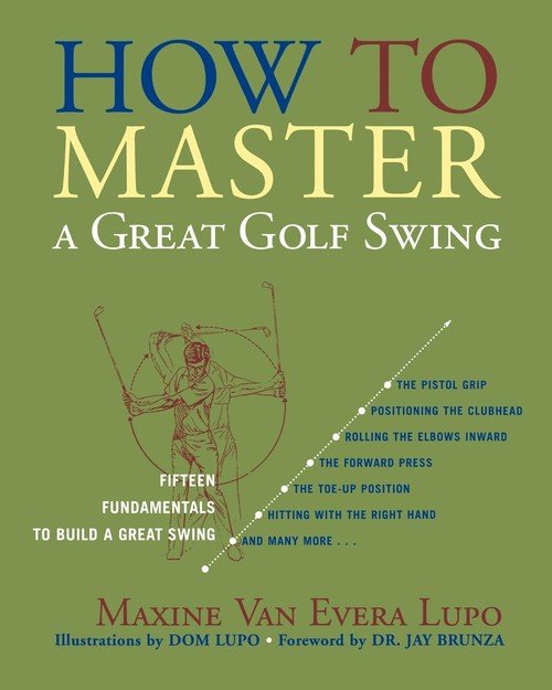 How to Master a Great Golf Swing - Lupo Maxine Van Evera | Książka w Empik