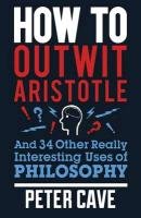 How to Outwit Aristotle - Cave Peter | Książka w Empik