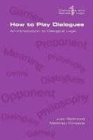 How to Play Dialogues. an Introduction to Dialogical Logic - Fontaine ...