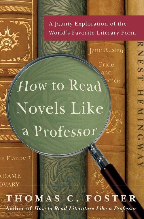 How to Read Novels Like a Professor - Foster Thomas C. | Książka w Empik