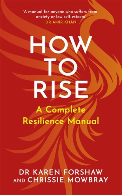How to Rise: A Complete Resilience Manual - Dr Karen Forshaw | Książka ...