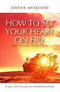 How to Set Your Heart on Fire - Mcquoid Jeremy | Książka w Empik