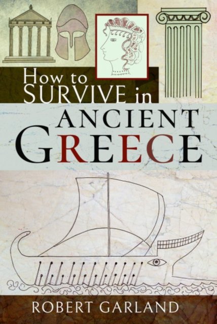 How to Survive in Ancient Greece - Garland Robert | Książka w Empik