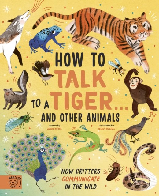 How to Talk to a Tiger... and other animals: How Critters Communicate ...