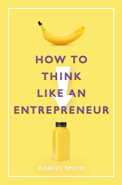 How to Think Like an Entrepreneur - Smith Daniel | Książka w Empik