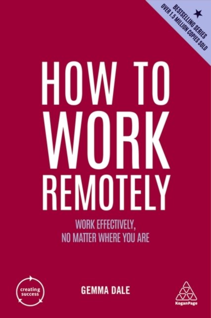 How to Work Remotely: Work Effectively, No Matter Where You Are - Gemma Dale | Książka w Empik