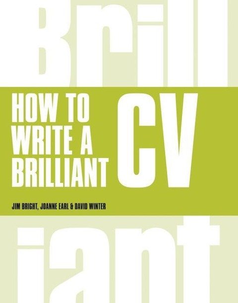 How to Write a Brilliant CV: What employers want to see and how to ... How to Write a Brilliant CV: What employers want to see and how to ...