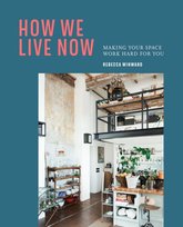 How We Live Now: Making Your Space Work Hard for You - Rebecca Winward ...