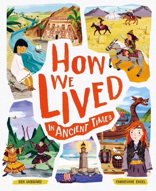 How We Lived in Ancient Times. Meet everyday children throughout ...