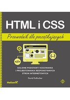 HTML i CSS. Przewodnik dla początkujących. Solidne podstawy kodowania i projektowania ...