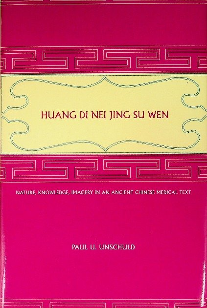 Huang Di nei jing su wen: Nature, Knowledge, Imagery in an Ancient ...