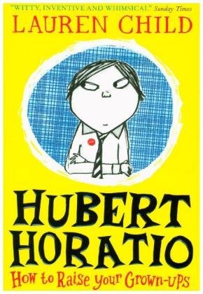Hubert Horatio: How to Raise Your Grown-Ups - Child Lauren | Książka w ...