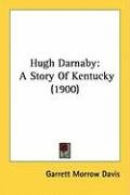 Hugh Darnaby: A Story of Kentucky (1900) - Davis Garrett Morrow ...