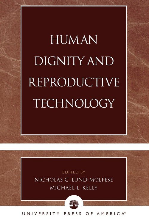 Human Dignity and Reproductive Technology - Lund-Molfese Nicholas C ...