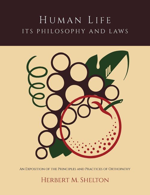 Human Life Its Philosophy and Laws; An Exposition of the Principles and ...