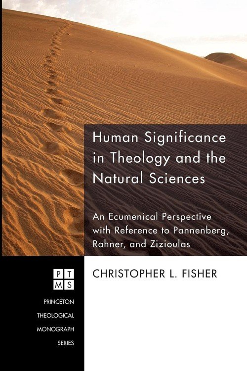 Human Significance in Theology and the Natural Sciences - Fisher ...