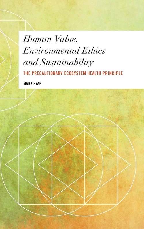 Human Value, Environmental Ethics and Sustainability - Ryan Mark ...