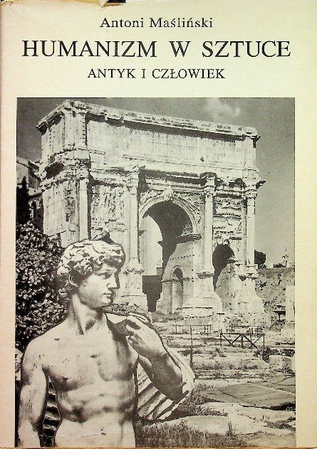 Humanizm w sztuce Antyk i człowiek - Opracowanie zbiorowe | Książka w Empik