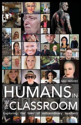 Humans in the Classroom. Exploring the lives of extraordinary teachers ...