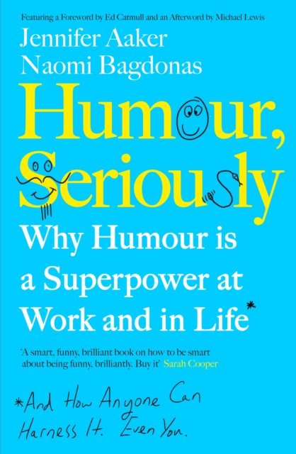 Humour, Seriously: Why Humour Is A Superpower At Work And In Life ...